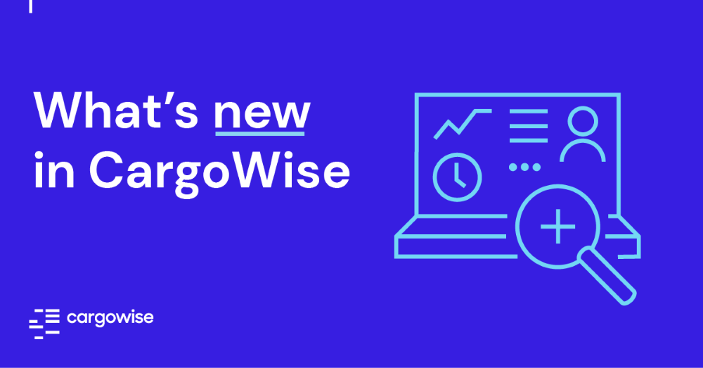 What’s new in CargoWise | CargoWise